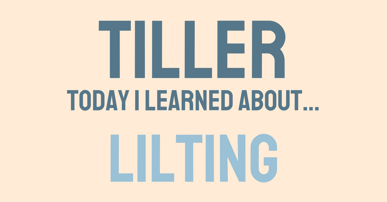 Lilting – Tiller